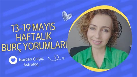 13 19 MAYIS HAFTALIK BURÇ YORUMLARI YouTube