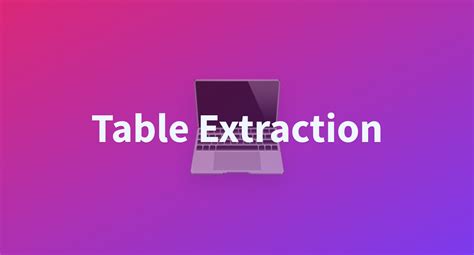 Table Extraction A Hugging Face Space By Sussahoo