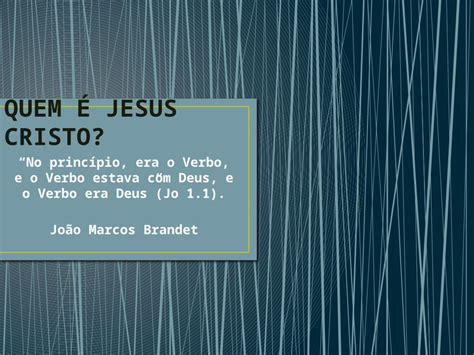 PPTX No princípio era o Verbo e o Verbo estava Deus e o Verbo
