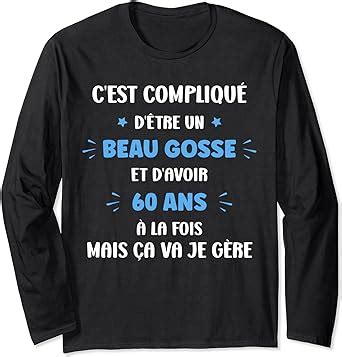 Humour 60 Ans Beau Gosse Anniversaire 60 Ans Homme Manche Longue