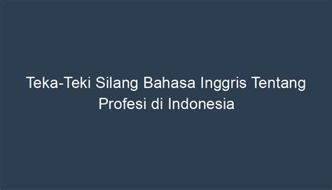 Teka Teki Silang Bahasa Inggris Tentang Profesi Di Indonesia