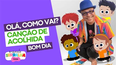 OLÁ COMO VAI Canção de acolhida bom dia para a educação infantil