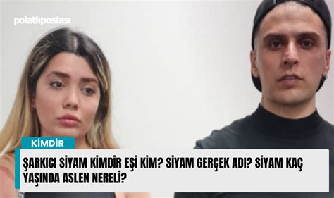 Şarkıcı Siyam kimdir eşi kim Siyam gerçek adı Siyam kaç yaşında aslen
