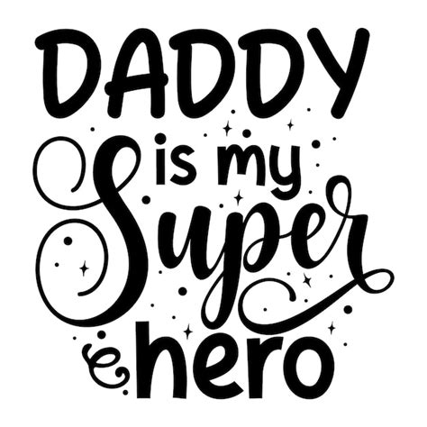 Premium Vector Daddy Is My Super Hero Typography Premium Vector