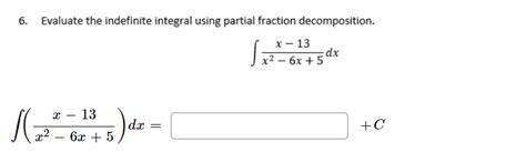 solved 6 evaluate the indefinite integral using partial
