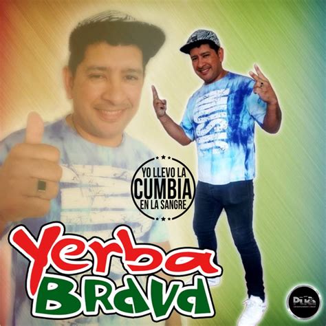 Yo Llevo La Cumbia En La Sangre YERBA BRAVA DIFUSIÓN x2 Agosto 2017