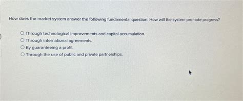 Solved How Does The Market System Answer The Following Chegg