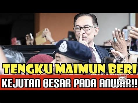 Tengku Maimun Beri Kejutan Besar Pada Anwar Youtube
