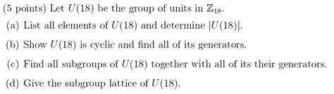 solved 5 points let u 18 be the group of units in z1s list all elements of u 18 and