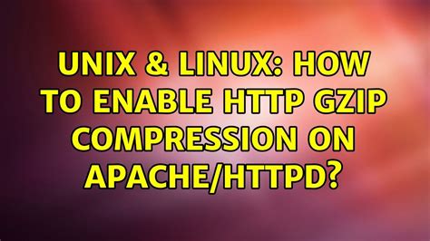 Unix Linux How To Enable Gzip Compression On Apache Httpd 2