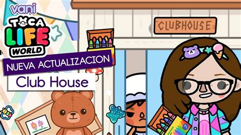 NUEVA ACTUALIZACION CLUB HOUSE EN TOCA LIFE WORLD TOCA BOCA