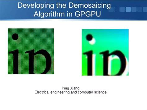 ppt developing the demosaicing algorithm in gpgpu powerpoint presentation id 583675
