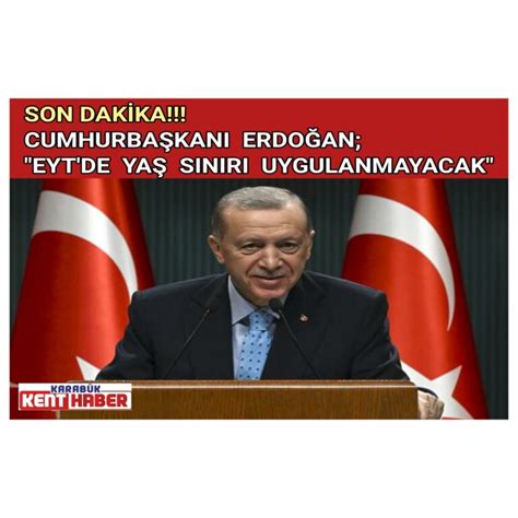 CUMHURBAŞKANI ERDOĞAN EYT DE YAŞ SINIRI UYGULANMAYACAK Karabük Kent Haber