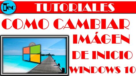 Cambiar Imagen De Inicio De Windows Youtube