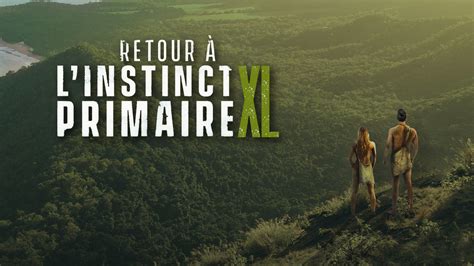 Replay Retour à l instinct primaire XL retrouvez les émissions de ce