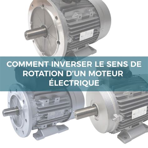 Comment inverser le sens de rotation dun moteur électrique Pompe