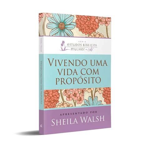 Livro Vivendo Uma Vida Propósito Sheila Walsh Tenda Gospel