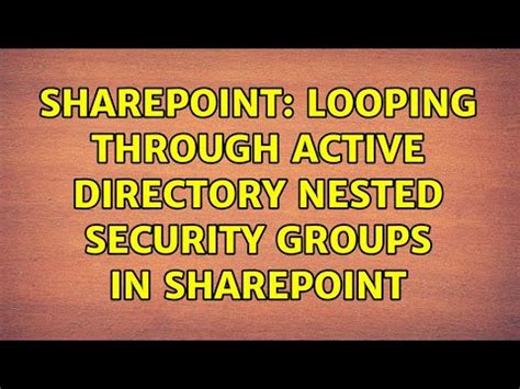 Sharepoint Looping Through Active Directory Nested Security Groups In