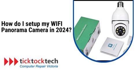 How Do I Set Up My Wifi Panorama Camera In 2024 TickTockTech