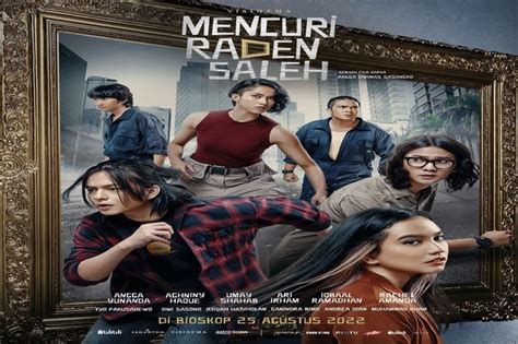 Pemerannya Kece Semua Ini Dia Sinopsis Film Mencuri Raden Saleh Gaya