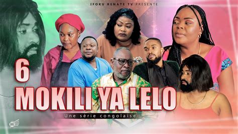 Mokili Ya Lelo I Episode I Serie Congolaise I Nouveaute Youtube