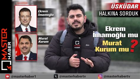 Yer ÜSKÜDAR Vatandaşa sorduk Ekrem İmamoğlu mu Murat Kurum mu