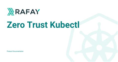 Zero Trust Kubectl Rafay Product Documentation