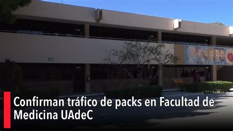 Confirman tráfico de packs en Facultad de Medicina UAdeC YouTube