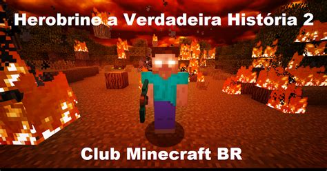 Club Minecraft Brasil Herobrine a Verdadeira História Parte 2