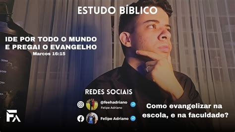 Estudo Bíblico 1 COMO EVANGELIZAR NA ESCOLA MARCOS 16 15