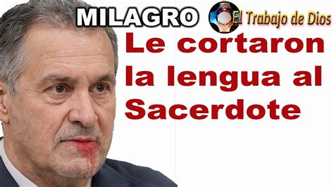 Cortaron La Lengua Del Sacerdote Por Decir Santa Misa La Virgen