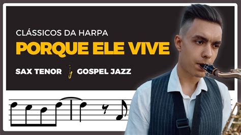 Porque Ele Vive Sax Tenor Playback Partitura Gospel Youtube