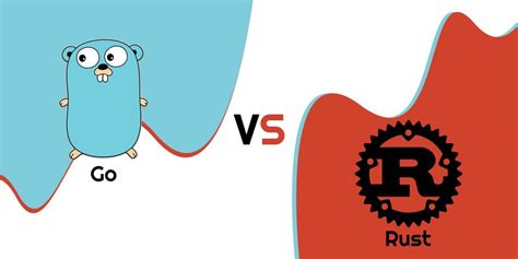 Rust Vs Go Which One Is Better In Extern Labs Blog