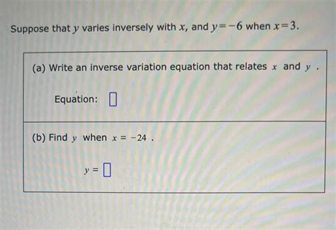 [solved] suppose that y varies inversely with x and y 6 when x 3 a course hero