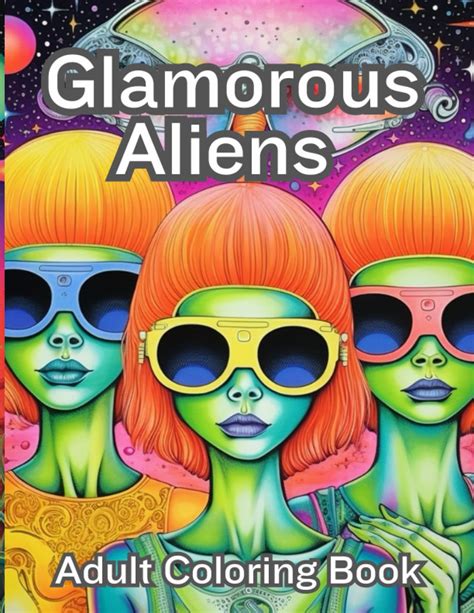 Glamorous Aliens Adult Coloring Book Amazing All Ages Adult Coloring