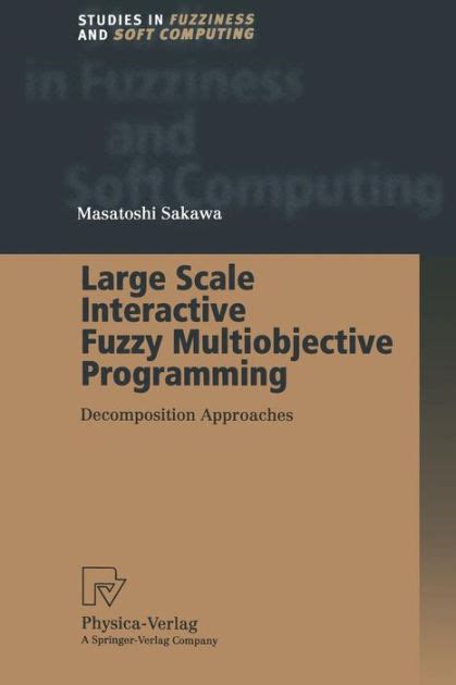 large scale interactive fuzzy multiobjective programming decomposition approaches by masatoshi