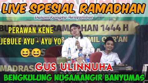 LIVE TERBARU Pengajian Gus Ulinnuha Ramadhan 1444 H Di Bengkelung
