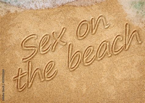 Words Written In Sand Sex On The Beach Written In Sand On The Beach Ocean Sand With The Words