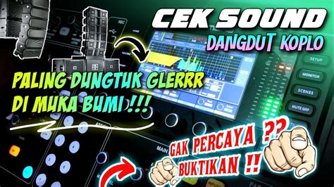CEK SOUND DANGDUT KOPLO GLERR FULL BASS KENDANG PALING DUNGTUK DI MUKA