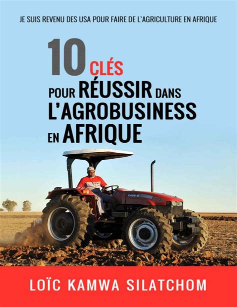 LOIC KAMWA 10 CLES POUR REUSSIR DANS L AGROBUSINESS EN AFRIQUE Pdf
