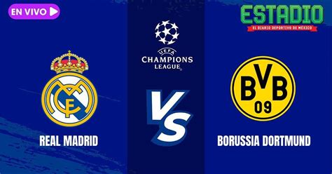 Real Madrid Vs Borussia Dortmund EN VIVO Gratis Online El Partido De