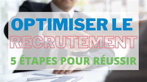 R Ussir Et Optimiser Ses Recrutements La M Thode En Tapes