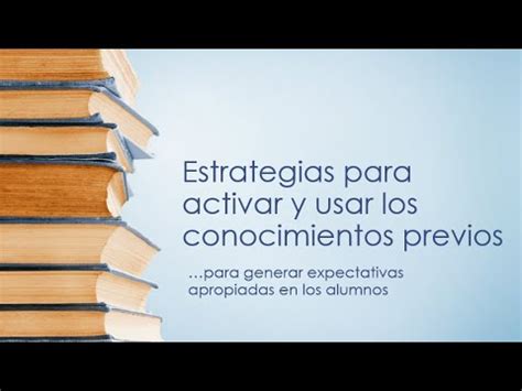 ESTRATEGIAS PARA ACTIVAR Y USAR LOS CONOCIMIENTOS PREVIOS YouTube