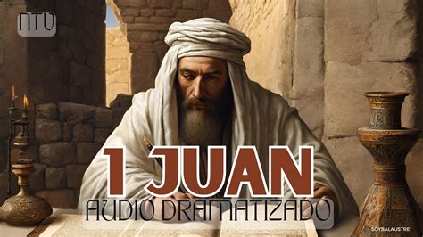 1 JUAN Biblia HABLADA Y DRAMATIZADA NTV YouTube
