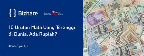10 Urutan Mata Uang Tertinggi Di Dunia Ada Rupiah