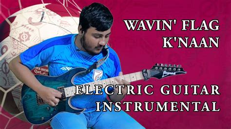 Wavin Flag K NAAN Electric Guitar Cover Instrumental YouTube
