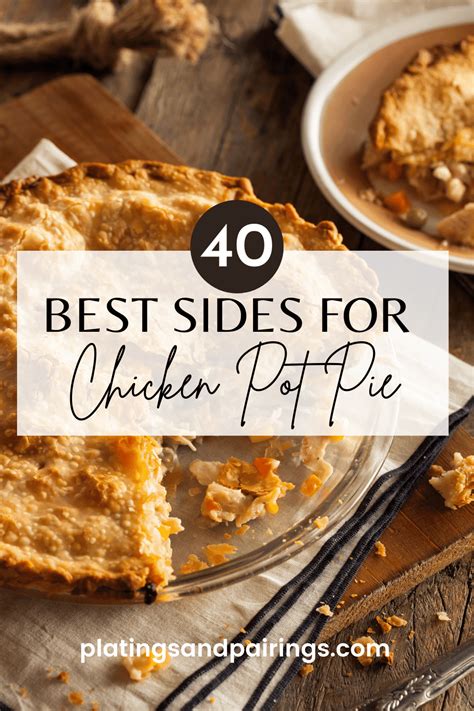 What To Serve With Chicken Pot Pie 40 Easy Sides Chicken Pot Pie Dinner Chicken Pie Side
