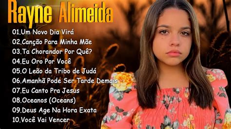 Um Novo Dia Vira Ta Chorando Por Quê RAYNE ALMEIDA Hinos