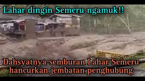 Mengerikan Jembatan Penghubung Malang Lumajang Putus Diterjang Lahar