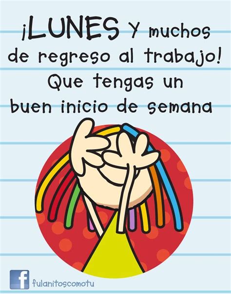 Lunes De Regreso Al Trabajo Feliz Inicio De Semana Frases
